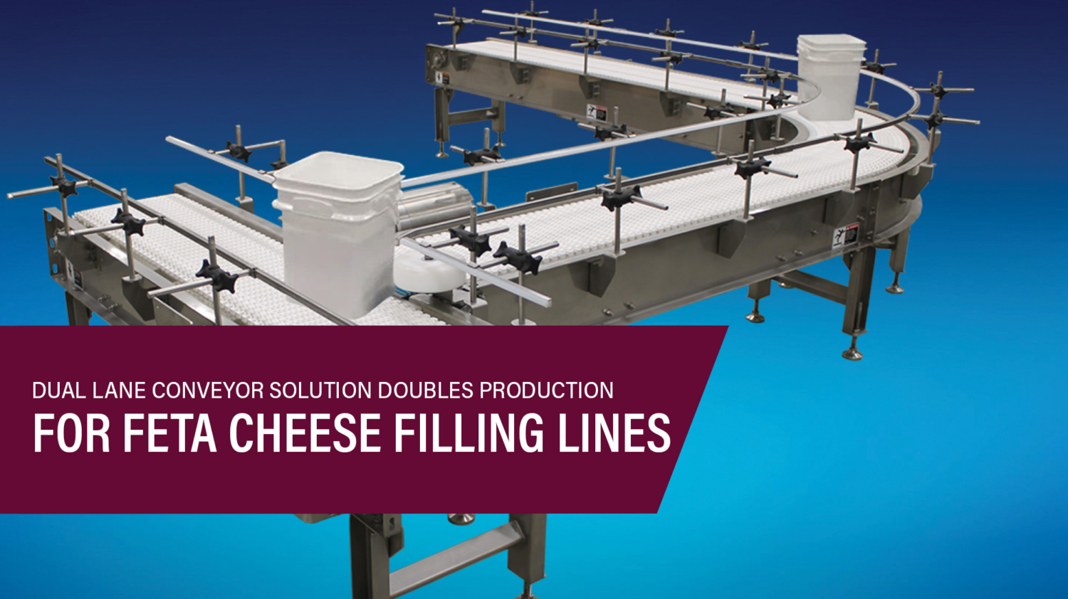 Dual Lane Conveyor Doubles Production for Feta Cheese Filling Lines ...